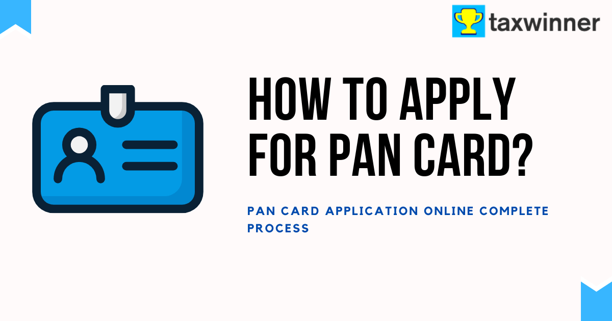 How to Apply for PAN Card Online - Taxwinner