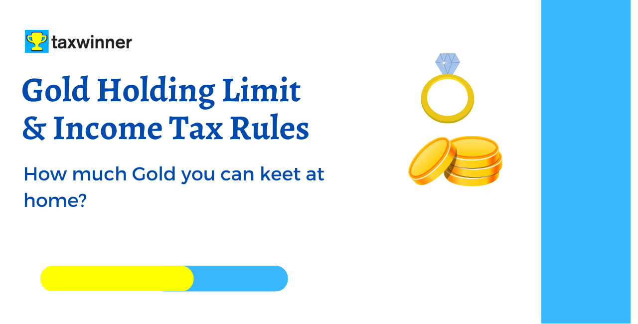 Gold keeping limits at home - Income Tax Rules - TaxWinner